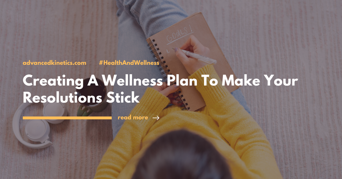 Creating A Wellness Plan To Make Your Resolutions Stick | Advanced ...